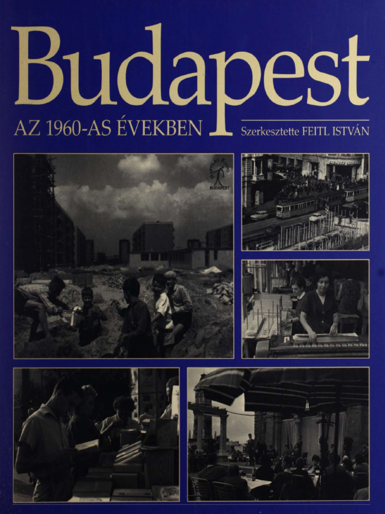 Budapest Az 1960-As Években. Szerkesztette Feitl István. Budapest ...