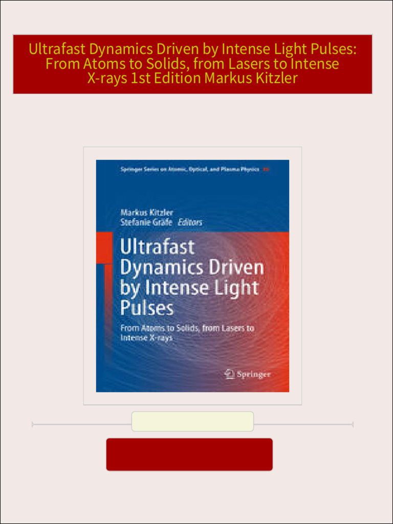 Get Ultrafast Dynamics Driven By Intense Light Pulses From Atoms To Solids From Lasers To