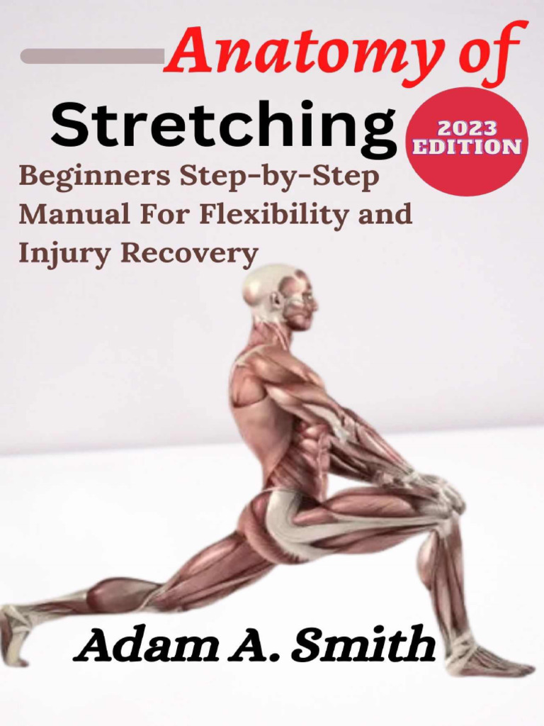 Anatomy of Stretching Beginners Step by Step Manual For Flexibility and ...