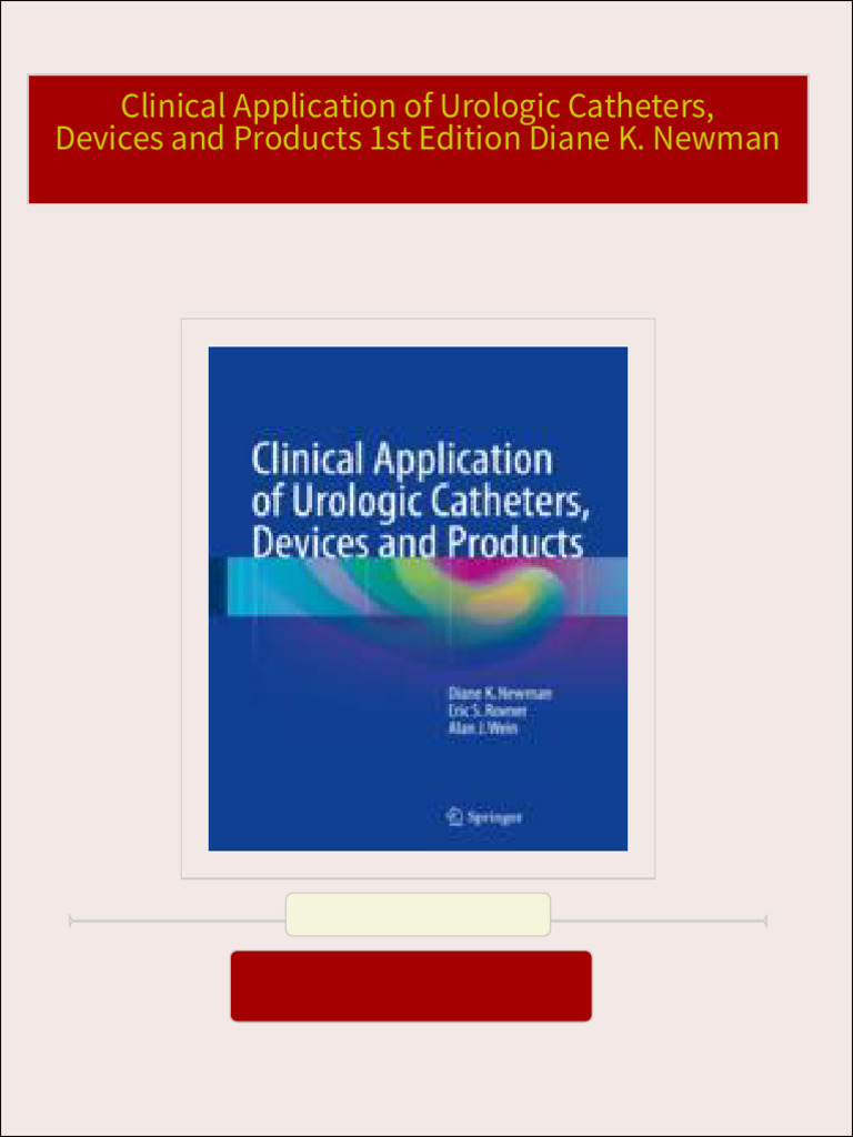 Instant ebooks textbook Clinical Application of Urologic Catheters, Devices and Products 1st ...