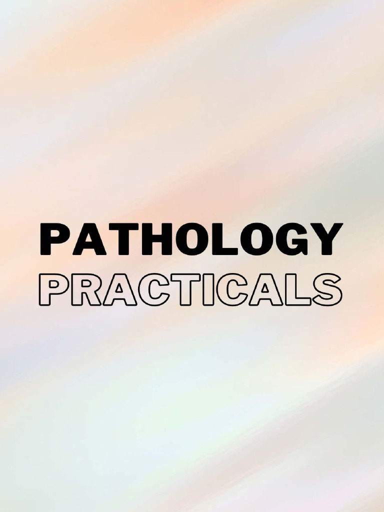 Pathology Practicals Complete (1) 2 | PDF | Clinical Medicine | Medical Specialties