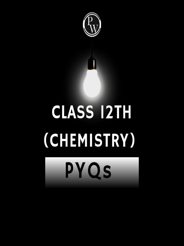 Chemistry PYQs (Class12th) PW | PDF