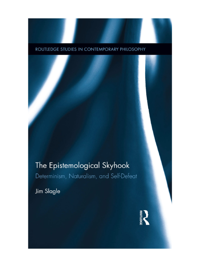 Jim_Slagle_-_The_Epistemological_Skyhook__Determinism_Naturalism_and ...