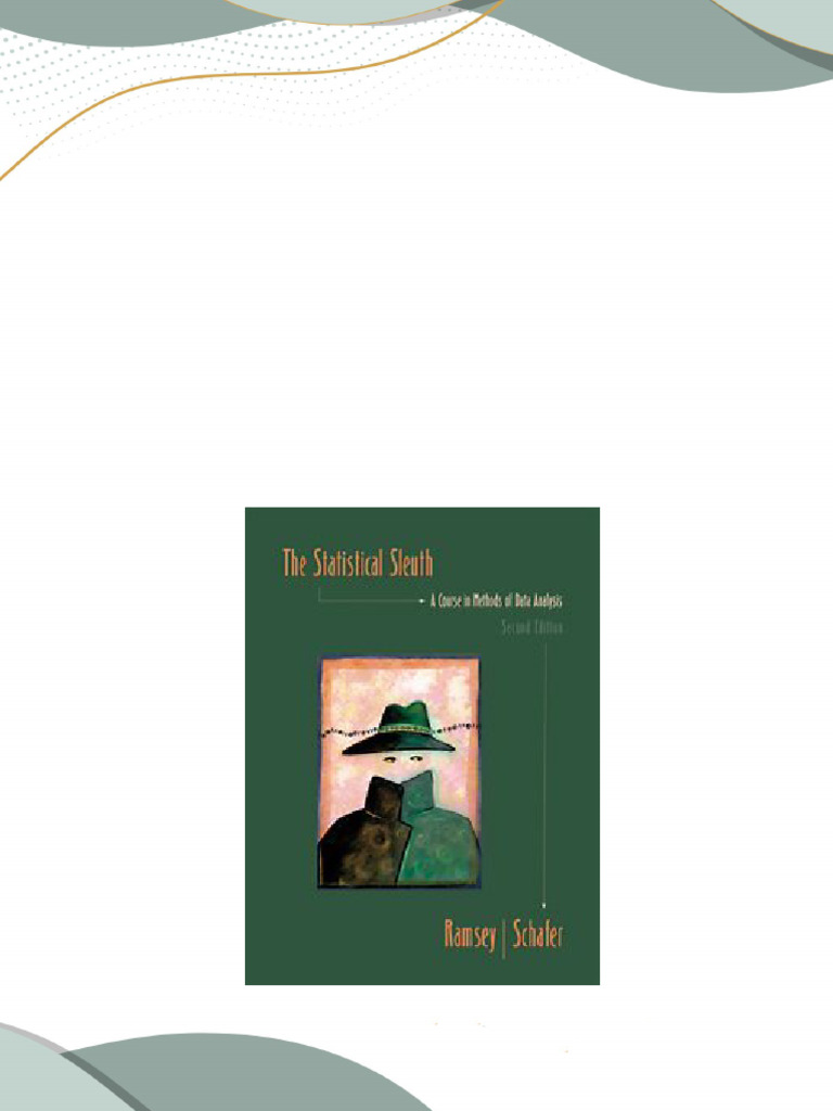 Immediate Download The Statistical Sleuth A Course in Methods of Data Analysis 2nd Edition Fred ...