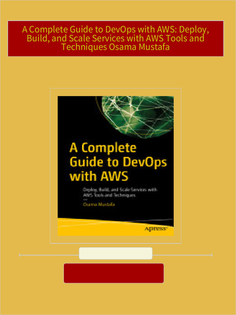A Complete Guide To Devops With Aws Deploy Build And Scale Services With Aws Tools And