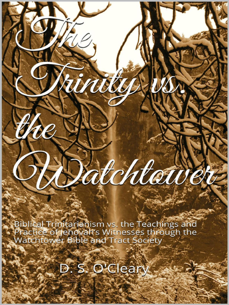 The_Trinity_vs_the_Watchtower_Biblical_Trinitarianism_vs_the_Teachings ... The_Trinity_vs_the_Watchtower_Biblical_Trinitarianism_vs_the_Teachings ...