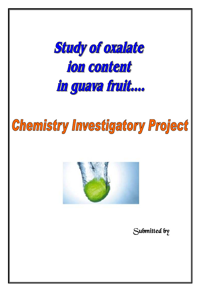 Oxalate Ion in Guava Project | PDF | Chemistry