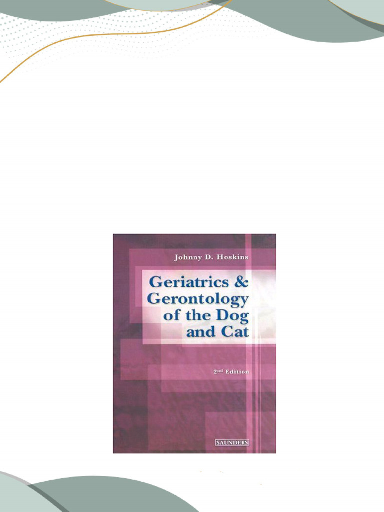 Geriatrics and Gerontology of the Dog and Cat Second Edition Johnny D ... Geriatrics and Gerontology of the Dog and Cat Second Edition Johnny D ...