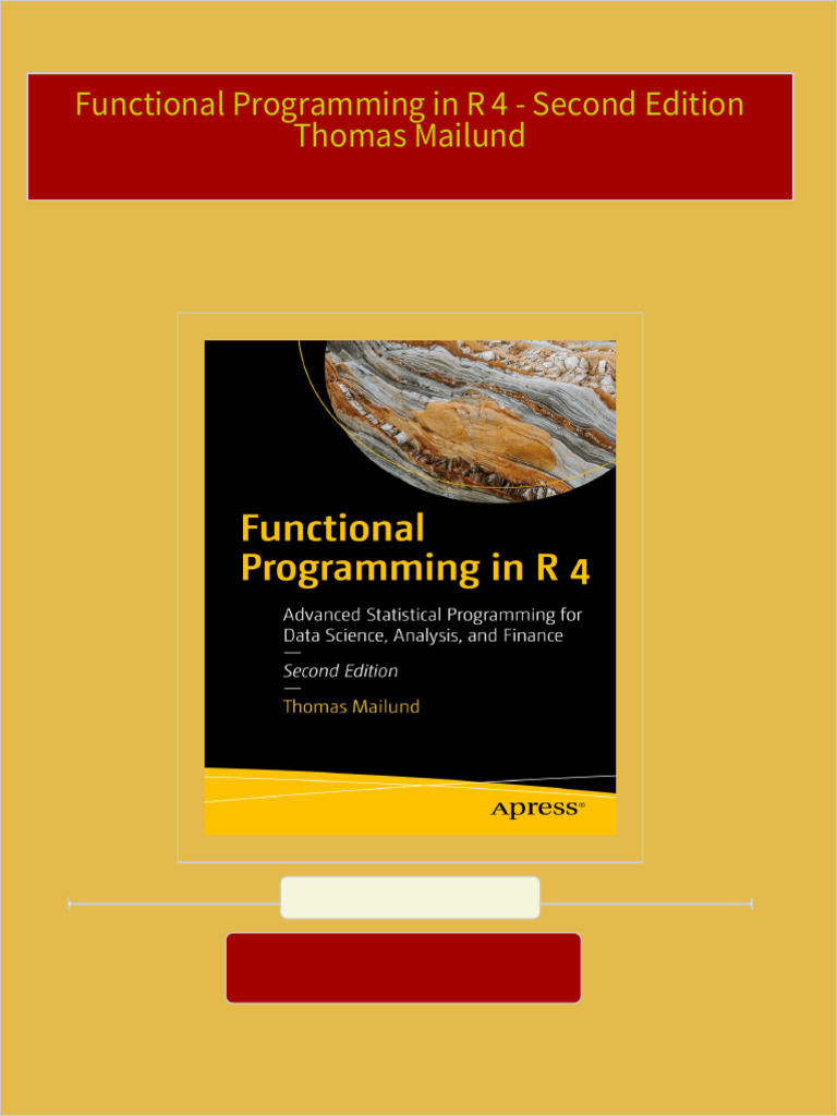 Full Download Functional Programming in R 4 - Second Edition Thomas ... Full Download Functional Programming in R 4 - Second Edition Thomas ...