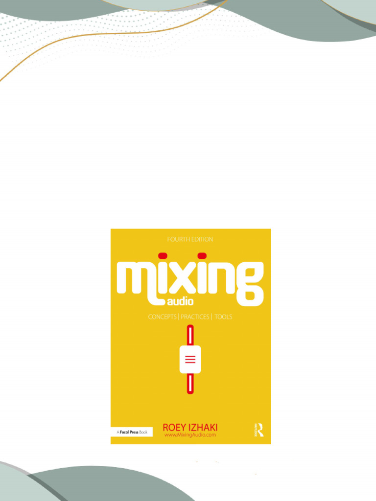 Download Complete Mixing Audio Concepts Practices and Tools 4th Edition ... Download Complete Mixing Audio Concepts Practices and Tools 4th Edition ...