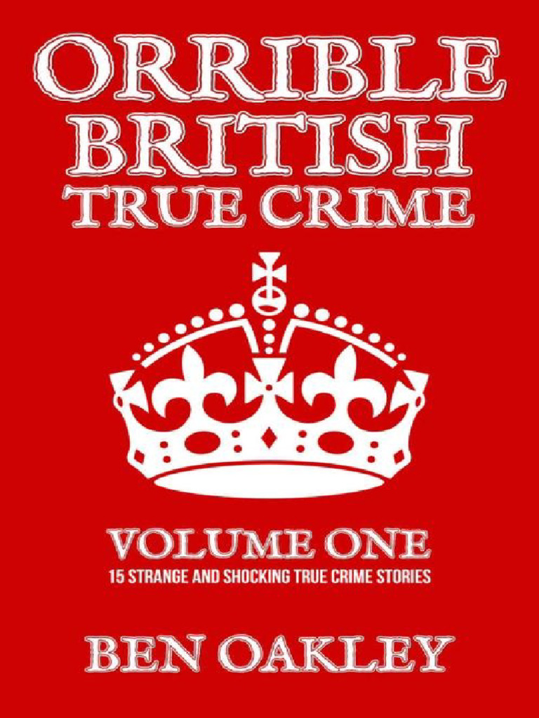 Orrible British True Crime Volume 1 15 Strange and Shocking True Crime ...