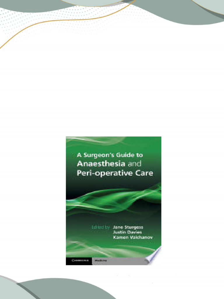A Surgeon s Guide to Anaesthesia and Perioperative Care 1st Edition ... A Surgeon s Guide to Anaesthesia and Perioperative Care 1st Edition ...
