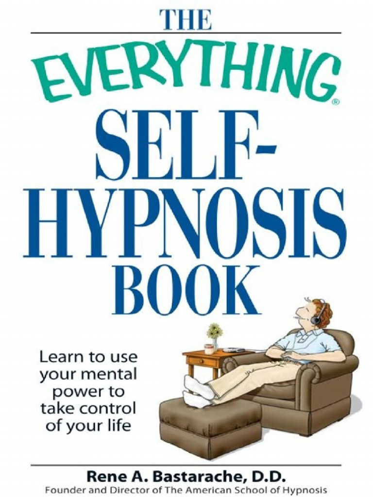 The Everything Self-Hypnosis Book_ Learn to Use Your Mental Power to Take Control of Your Life ...