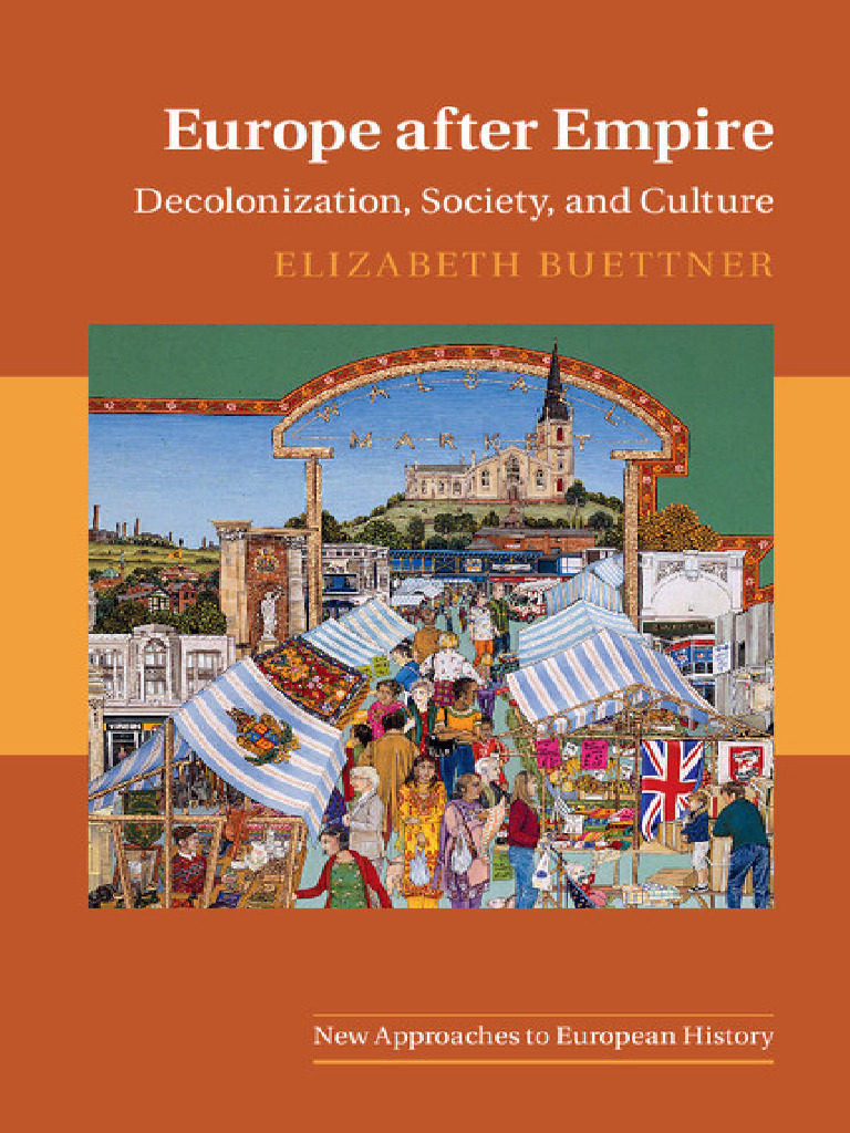 (New Approaches to European History) Elizabeth Buettner - Europe After Empire_ Decolonization ...