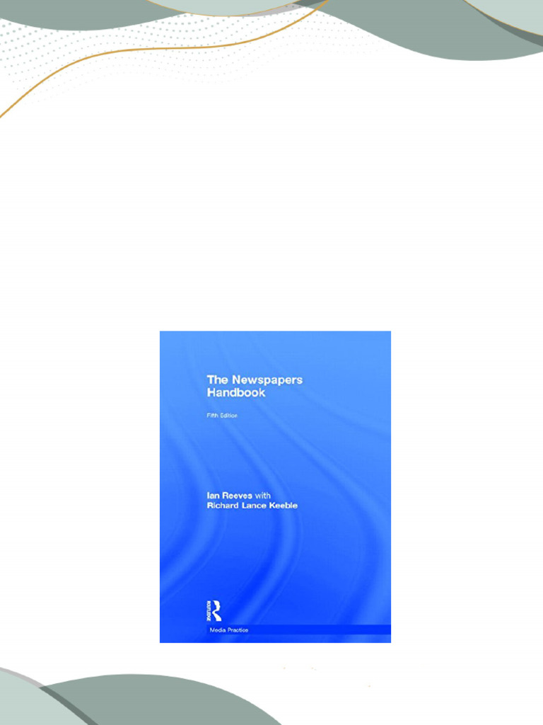 The Newspapers Handbook 5th Edition Richard Keeble All Chapter Instant Download | PDF ...