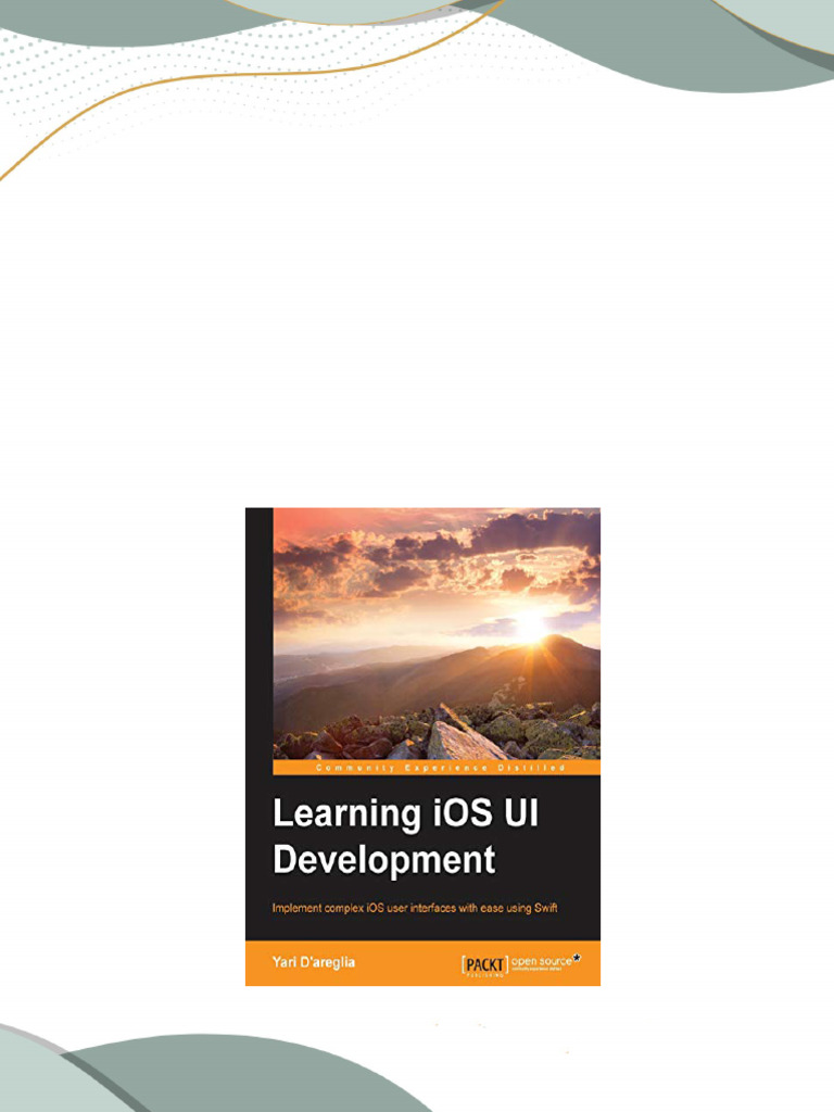 Learning iOS UI Development Implement Complex iOS User Interfaces With Ease Using Swift 1st ...