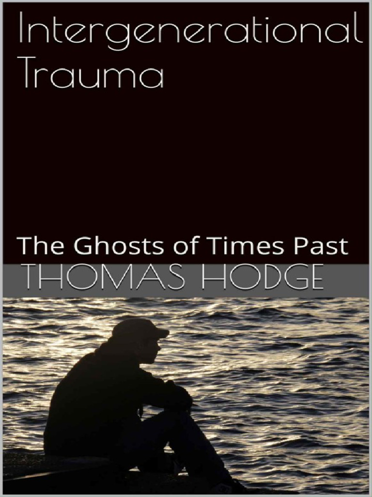 Intergenerational Trauma The Ghosts of Times Past (Hodge Thomas) (Z ...
