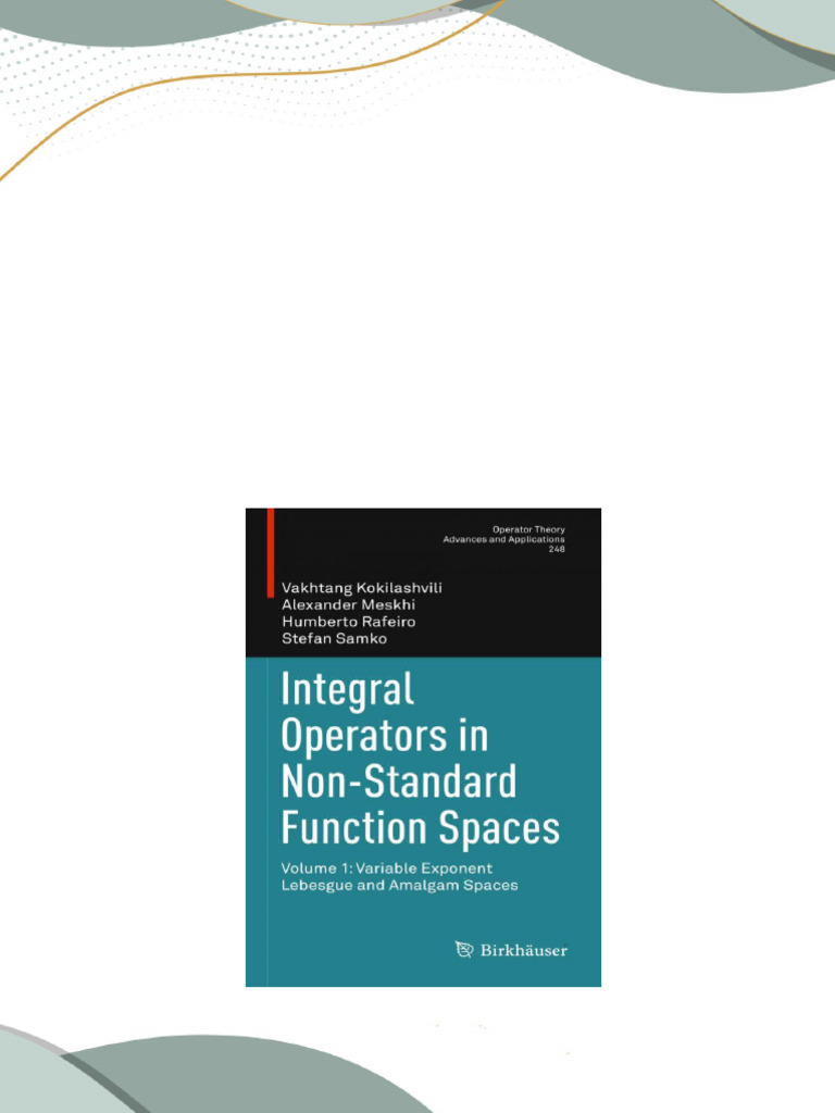 Integral Operators in Non Standard Function Spaces Volume 1 Variable Exponent Lebesgue and ...