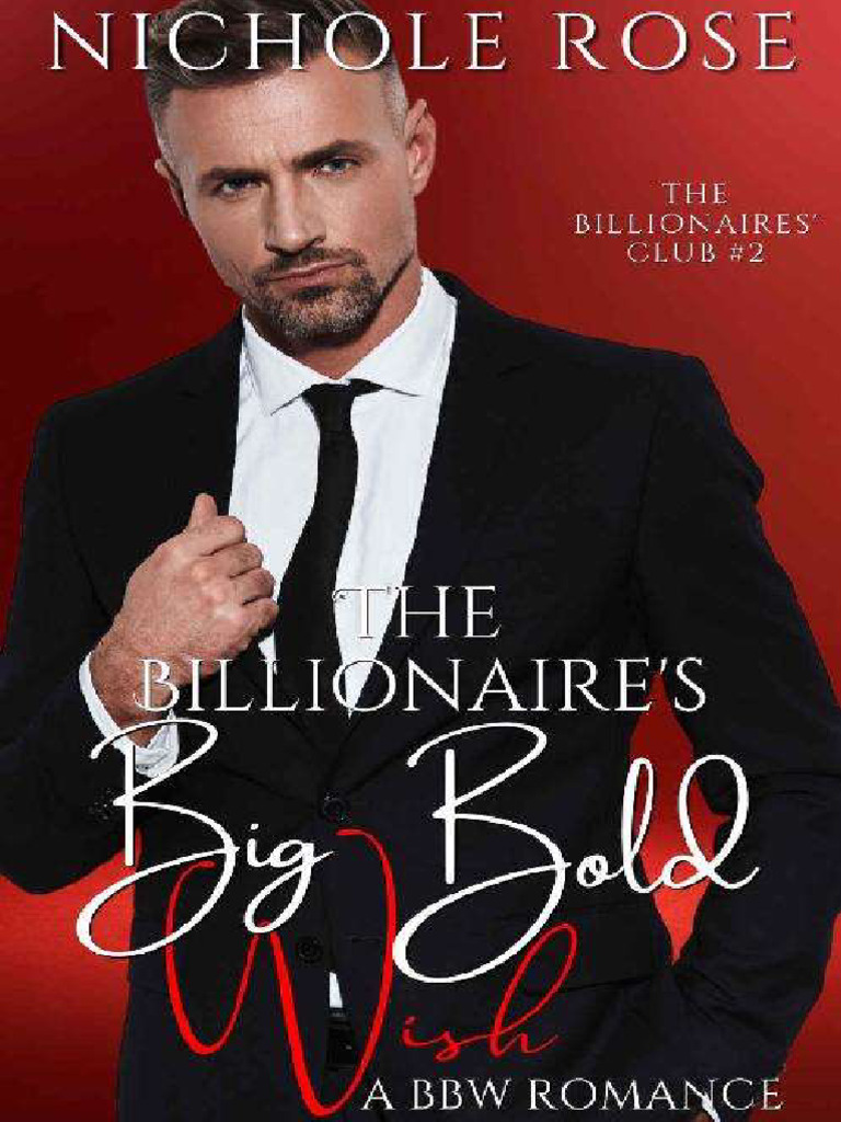 02 - Nichole Rose - The Billionaires Big Bold Wish | PDF