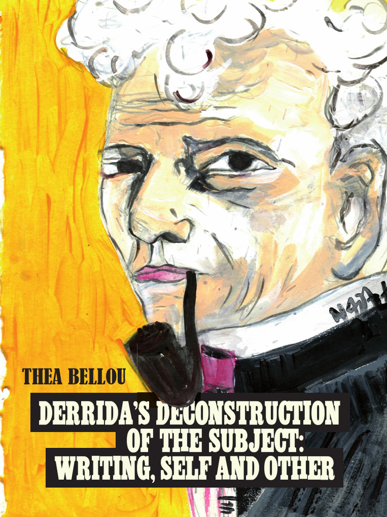 Derrida's Deconstruction of The Subject - Writing, Self and - Bellou ...