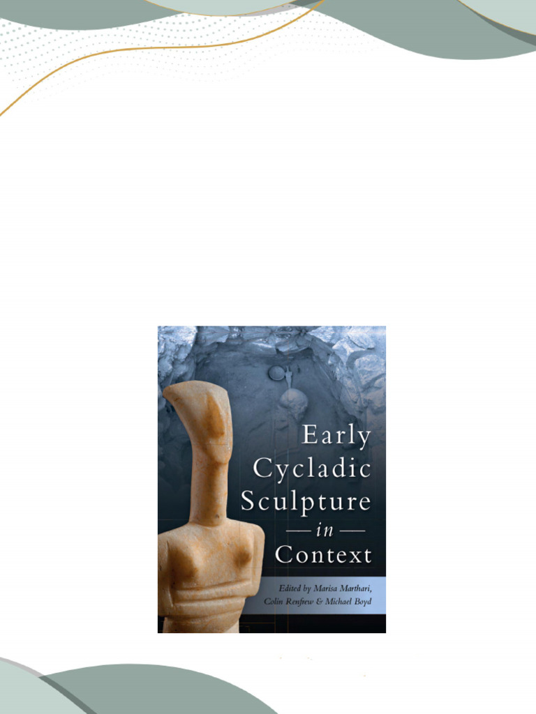 Download Complete Early Cycladic Sculpture in Context 2nd Edition Marisa Marthari PDF for All ...