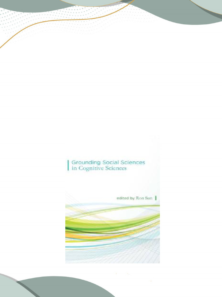 Grounding Social Sciences in Cognitive Sciences 1st Edition Ron Sun 2024 Scribd Download | PDF ...