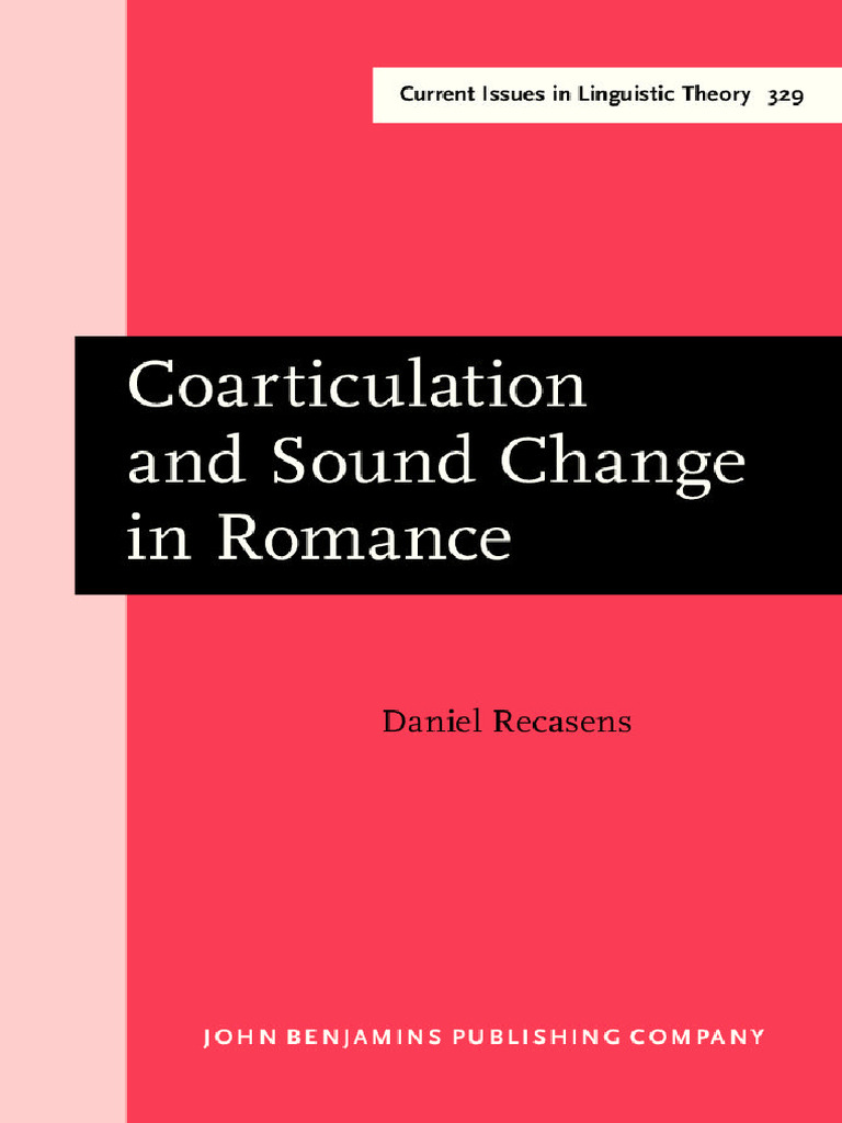 (Current Issues in Linguistic Theory, 329) Daniel Recasens - Coarticulation and Sound Change in ...