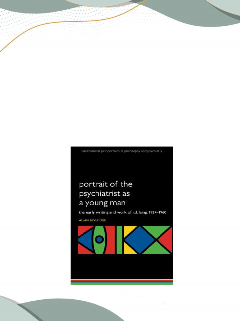 Portrait of The Psychiatrist As A Young Man The Early Writing and Work ...