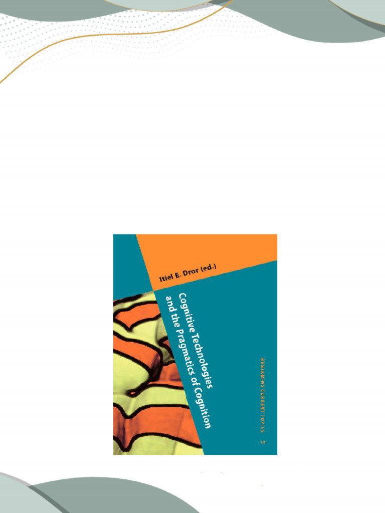 Full Cognitive Technologies and The Pragmatics of Cognition Benjamins Current Topics 12th ...