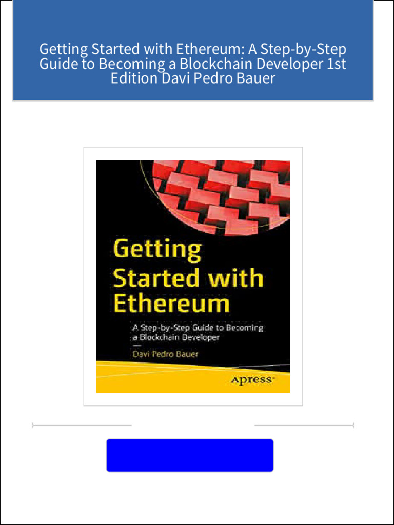 Full download Getting Started with Ethereum: A Step-by-Step Guide to ... Full download Getting Started with Ethereum: A Step-by-Step Guide to ...