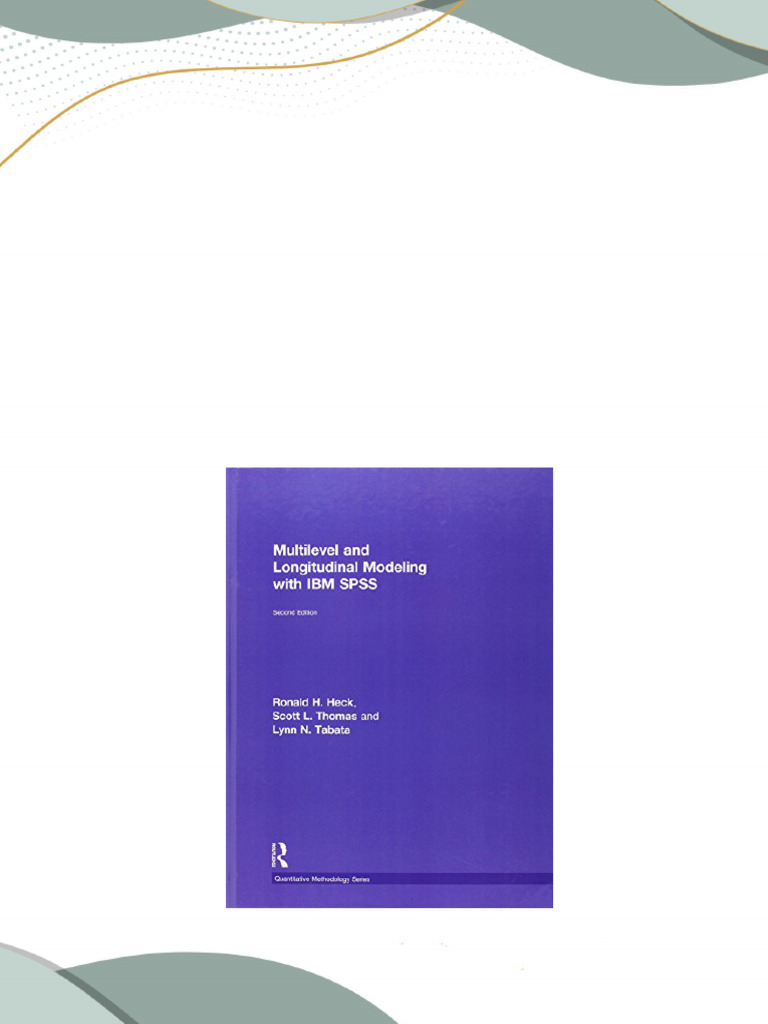 Multilevel and Longitudinal Modeling with IBM SPSS 2nd Edition Ronald H ... Multilevel and Longitudinal Modeling with IBM SPSS 2nd Edition Ronald H ...