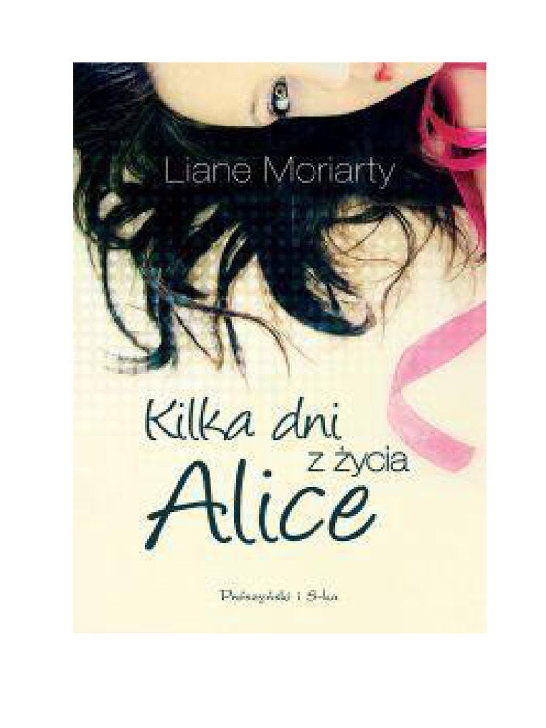 Kilka Dni Z Zycia Alice - Liane Moriarty | PDF