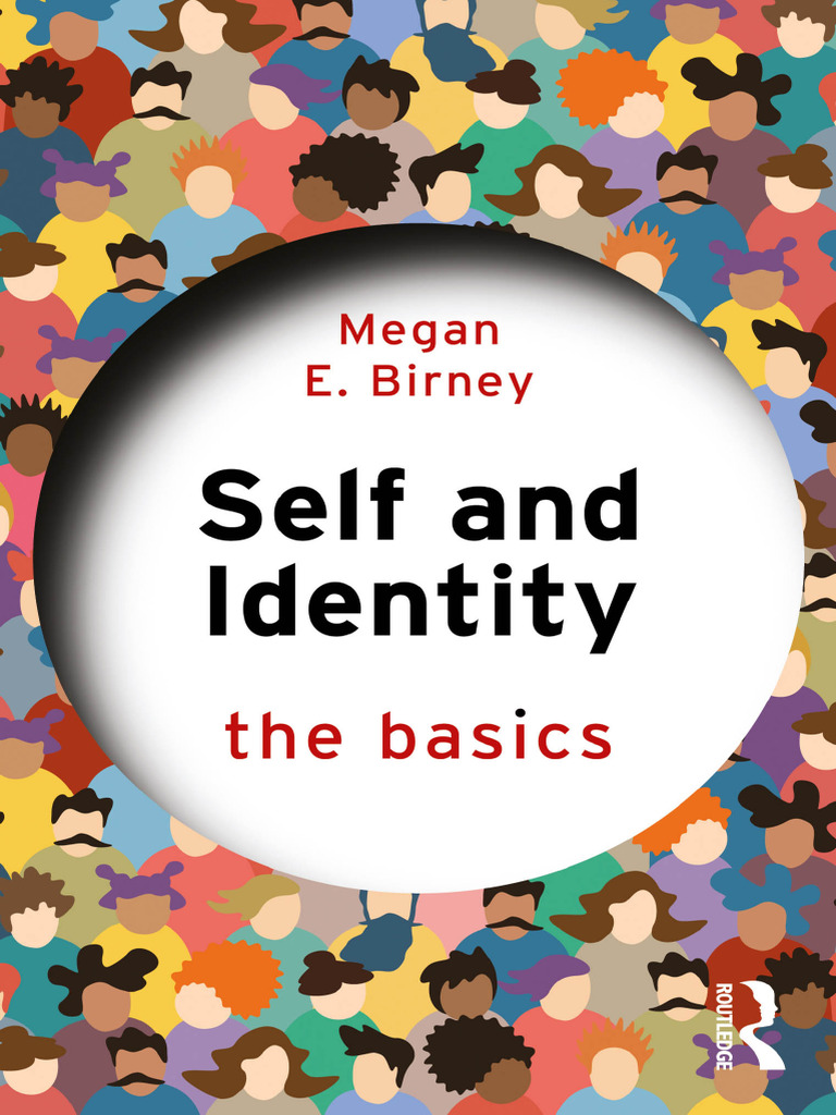 Megan E. Birney - Self and Identity_ the Basics (2023, Routledge) [10. ...