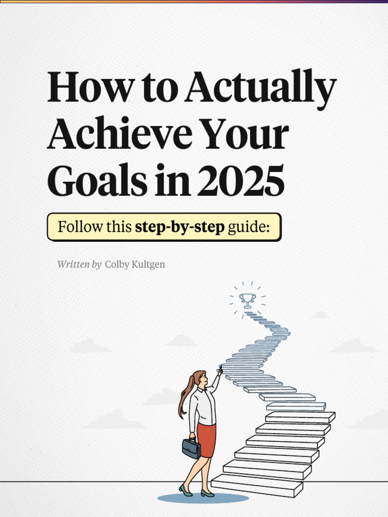 Achieving Your 2025 Goals: A Guide | PDF