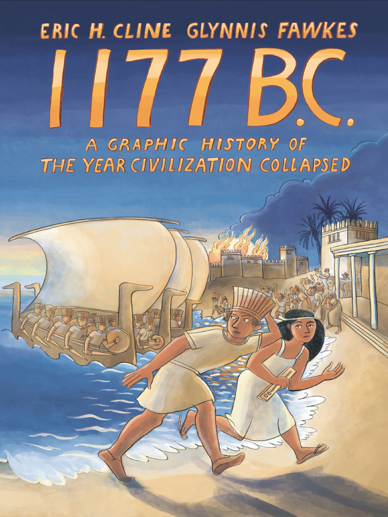 Eric H. Cline - 1177 B.C. - A Graphic History of The Year Civilization ...