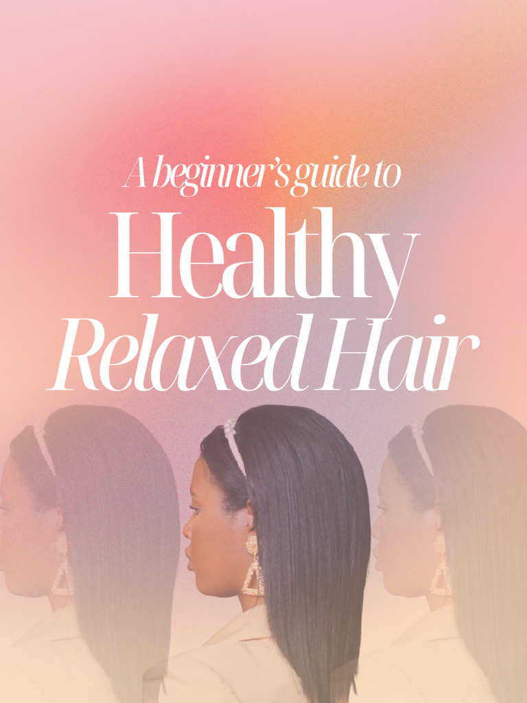 Guide to Healthy Relaxed Hair Growth | PDF | Hair | Integumentary System