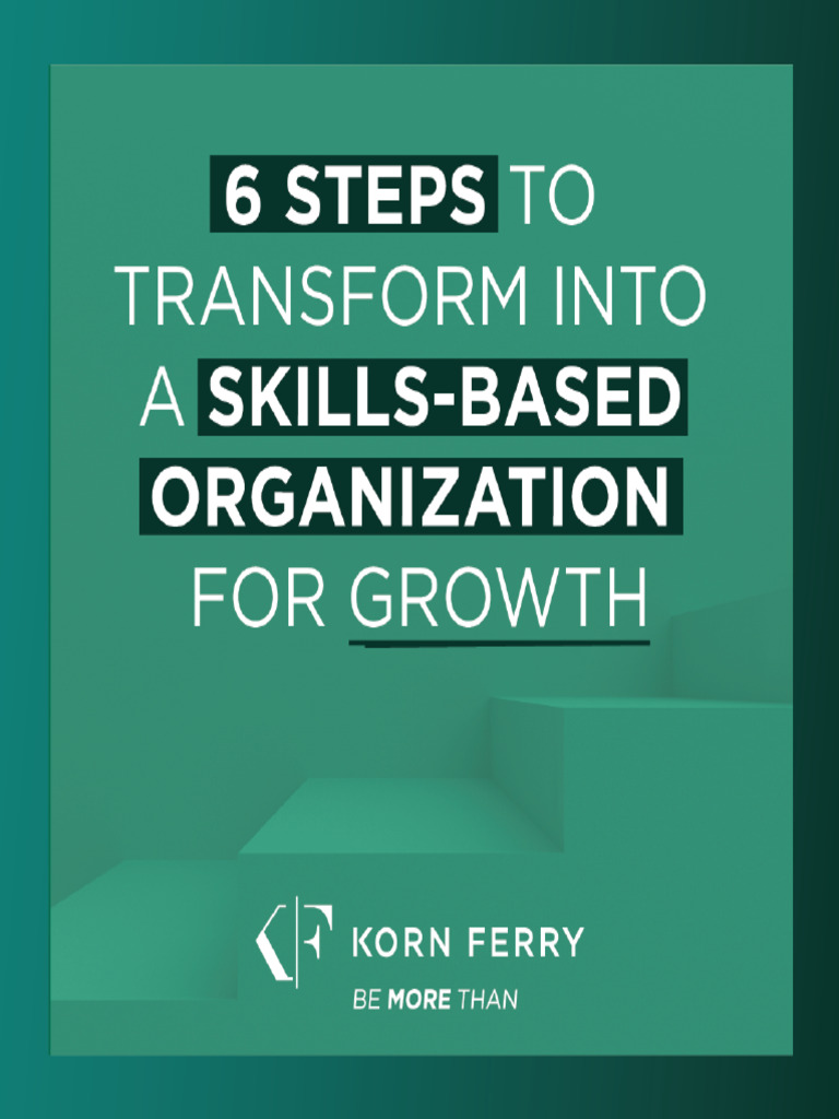 6 Steps To Transform Into A Skills-Based Organization | PDF