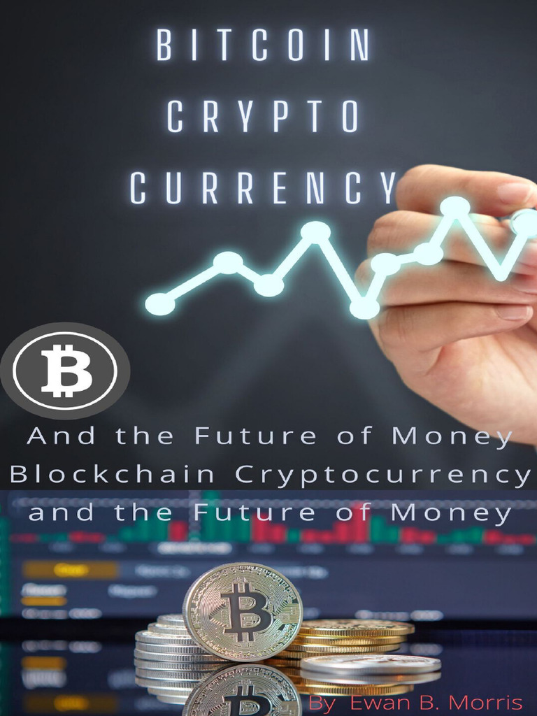 Bitcoin Crypto Currency and The Future of Money Blockchain Cryptocurrency and The Future of ...