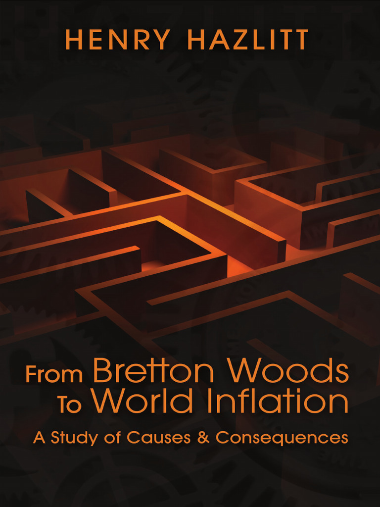 From Bretton Woods to World Inflation [a Study of Causes and ...