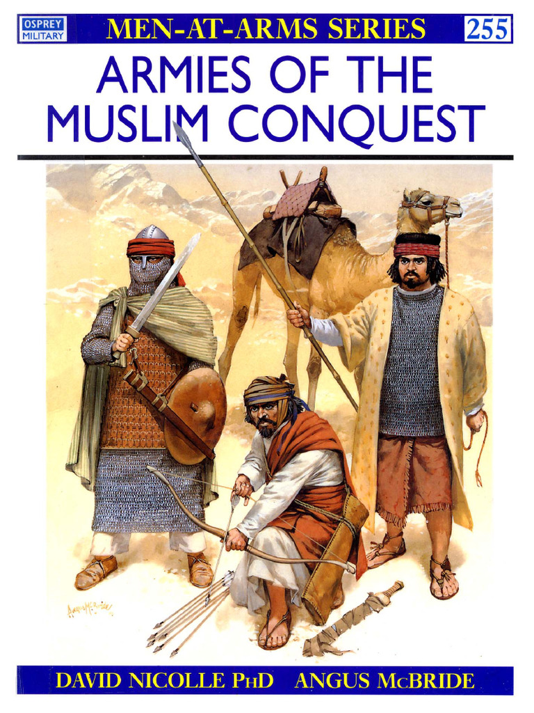 (Men-At-Arms) David Nicolle, Angus McBride - Armies of the Muslim Conquest-Osprey Publishing ...