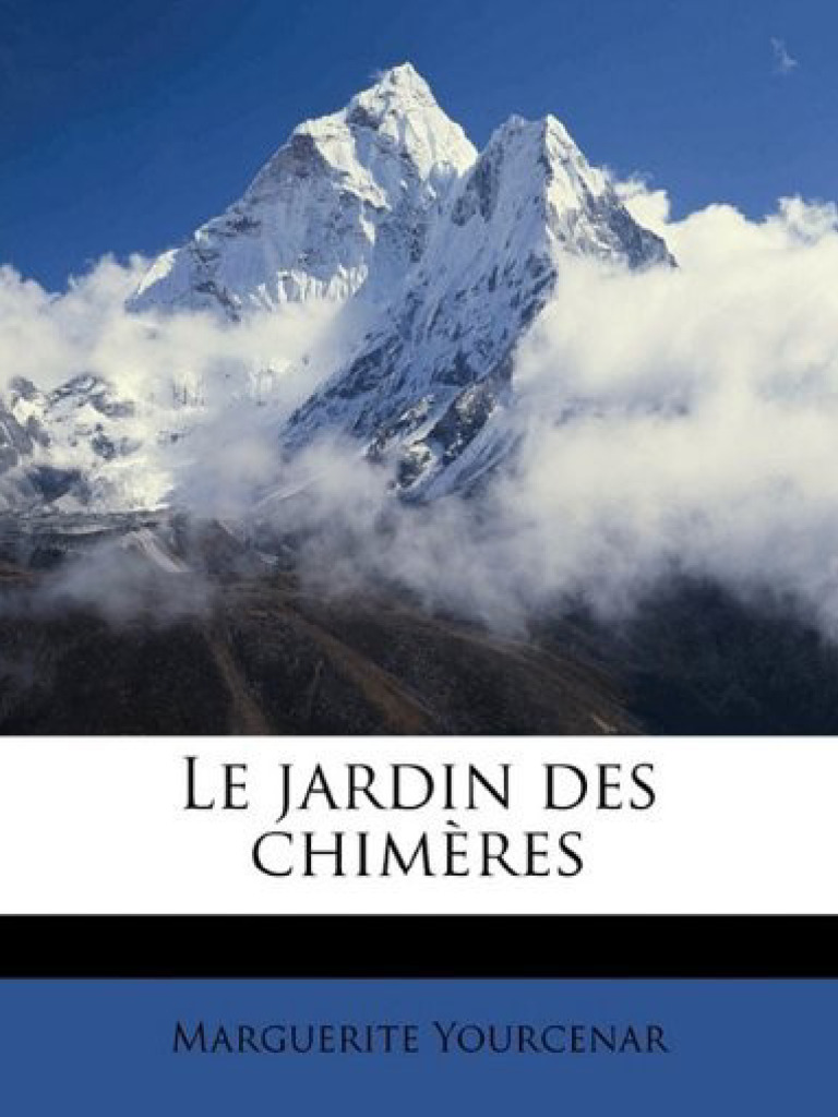 Le Jardin Des Chimères - Yourcenar, Marguerite (Yourcenar, Marguerite ...