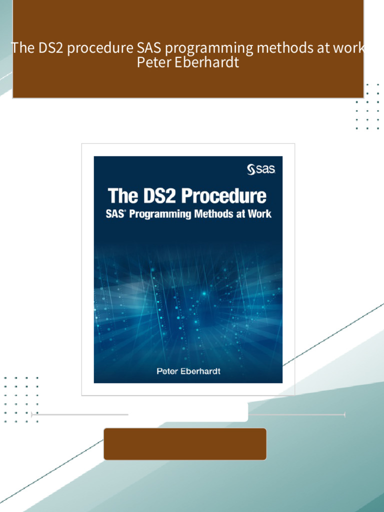 The DS2 procedure SAS programming methods at work Peter Eberhardt ... The DS2 procedure SAS programming methods at work Peter Eberhardt ...