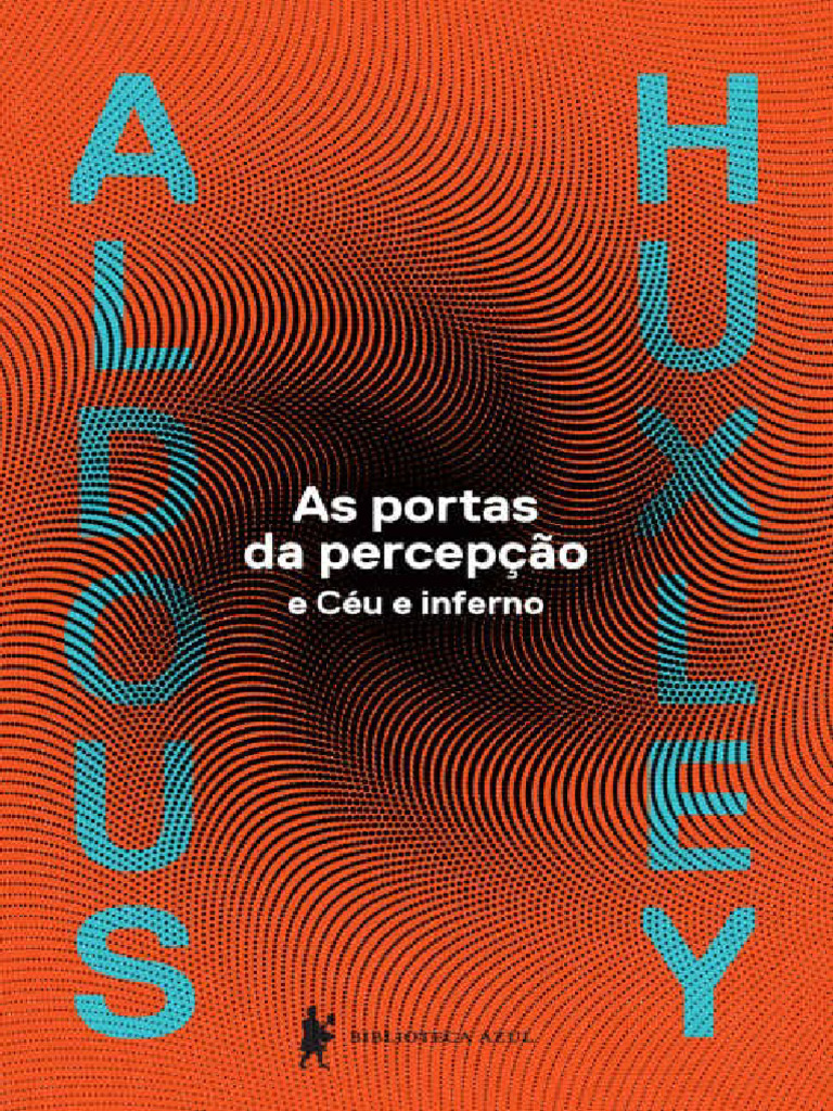 As Portas Da Percepção Céu e Inferno (Aldous Huxley) | PDF | Mente | Tempo