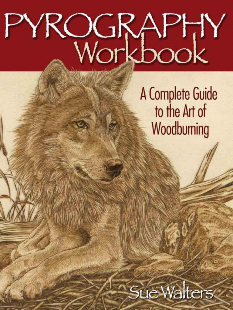 Pyrography Workbook A Complete Guide To The Art of Woodburning | PDF