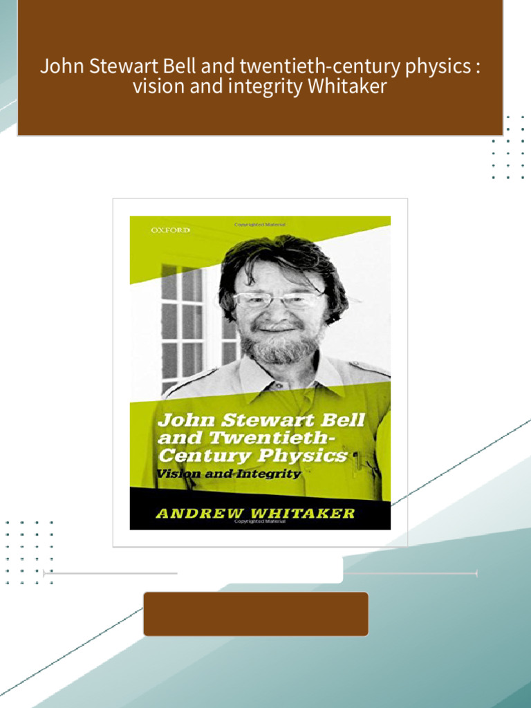 John Stewart Bell and twentieth-century physics : vision and integrity ...