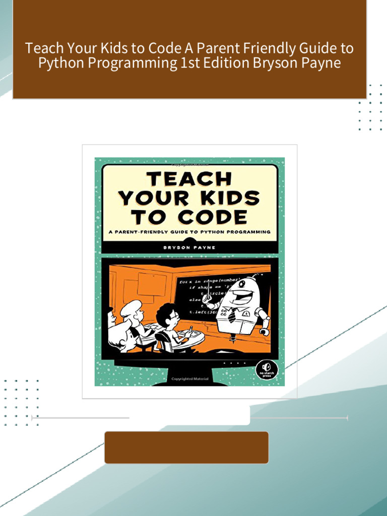 Teach Your Kids to Code A Parent Friendly Guide to Python Programming ... Teach Your Kids to Code A Parent Friendly Guide to Python Programming ...