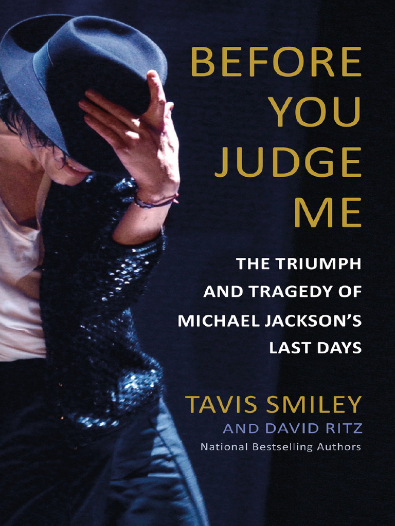 Before You Judge Me - The Triumph and Tragedy of Michael Jackson's Last ...