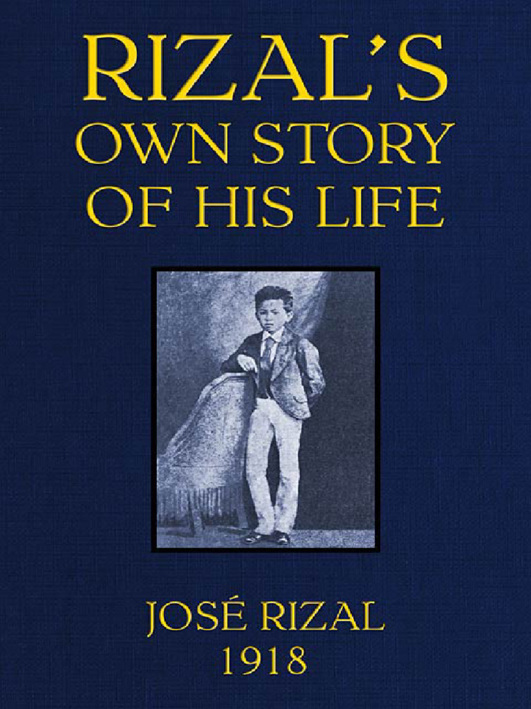 Rizals Own Story of His Life (1918) (José Rizal (Rizal, José) ) (Z ...