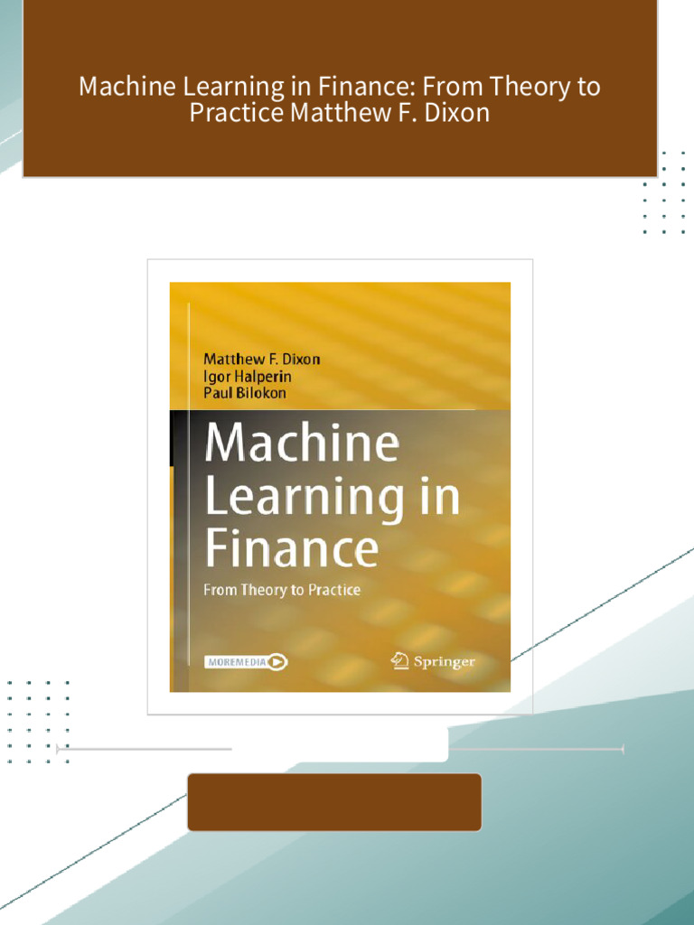Machine Learning in Finance: From Theory to Practice Matthew F. Dixon ...