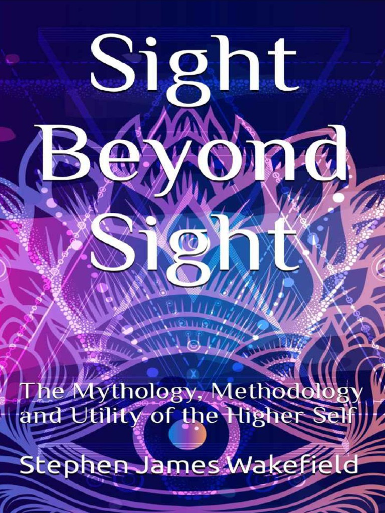 Sight Beyond Sight by Stephen James Wakefield | PDF | Brahman | Ātman (Hinduism)